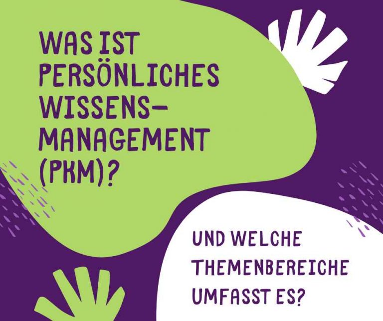 Was ist persönliches Wissensmanagement (PKM) und welche Themenbereiche ...